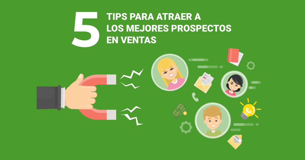 5 Tips para atraer a los mejores prospectos en ventas