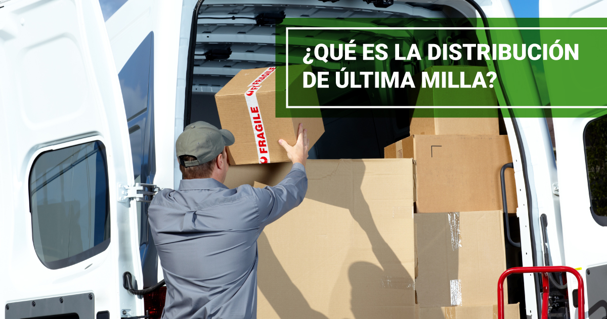 ¿Qué es la distribución de última milla?
