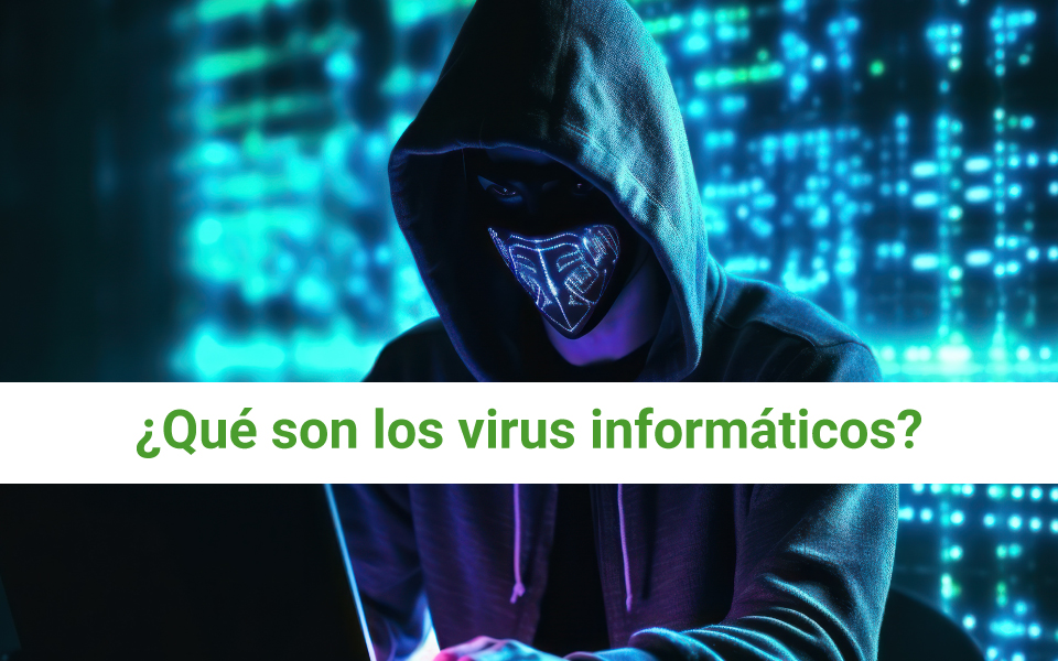 ¿Qué son los virus informáticos?