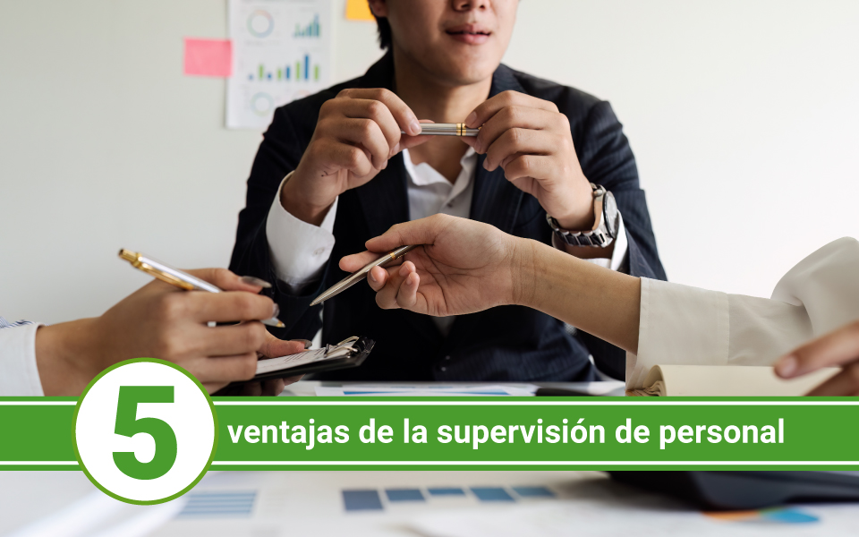 5 ventajas de la supervisión de personal