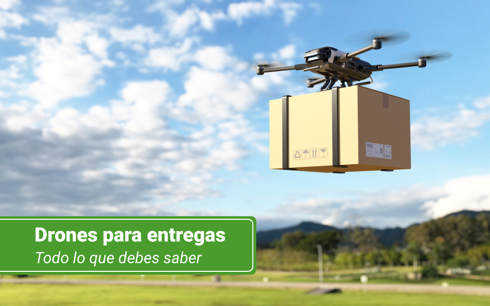 Drones para entregas: Todo lo que debes saber